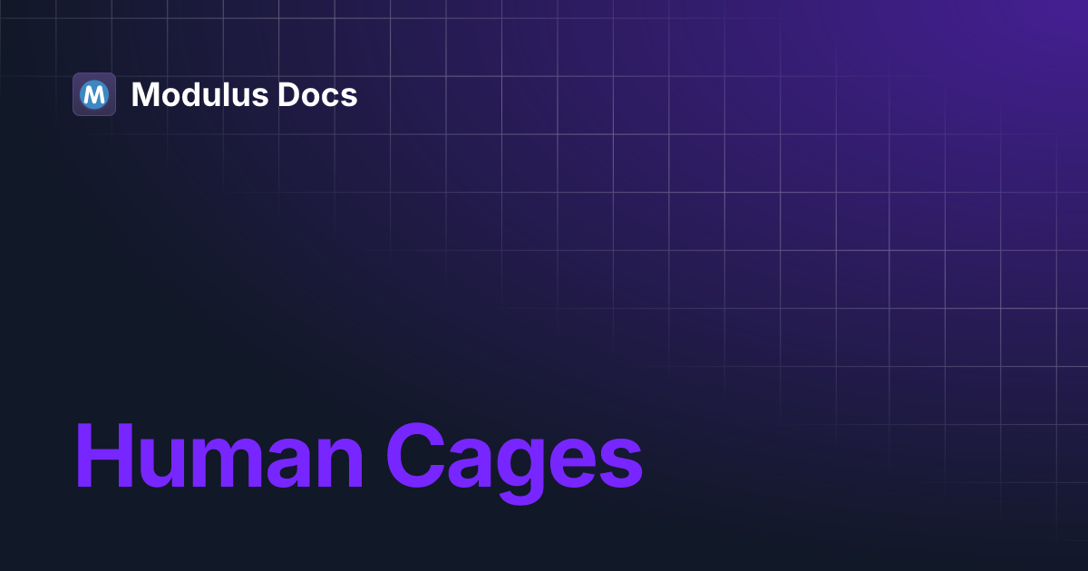 Human Cages | Modulus Docs